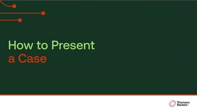 How to present a case - Product Training - US | Thomson Reuters