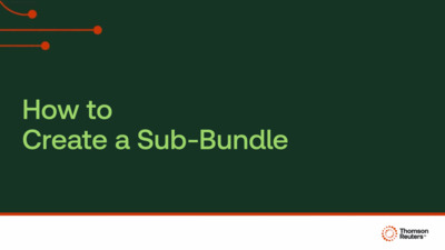 How to create a sub-bundle - Product Training - US | Thomson Reuters