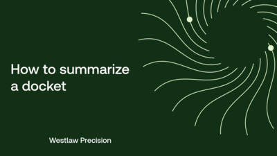 How to summarize a docket - Product Training - US | Thomson Reuters