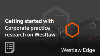 Getting started with Corporate practice research on Westlaw - Product ...