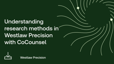 Understanding research methods in Westlaw Precision with CoCounsel ...