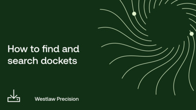 How to find and search dockets - Product Training - US | Thomson Reuters