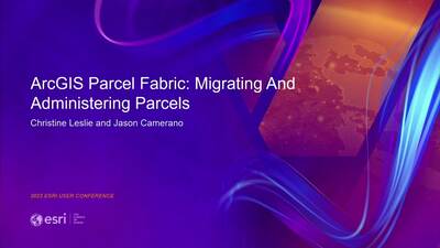 ArcGIS Parcel Fabric: Migrating and Administering Parcels - Esri Videos ...