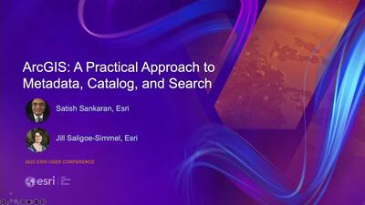 ArcGIS: A Practical Approach to Metadata, Catalog, and Search - Esri ...