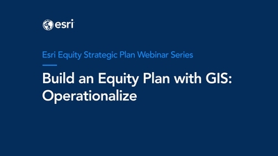 Operationalize Your Equity Plan and Empower Staff with GIS Technology - Esri Videos: GIS, Events ...
