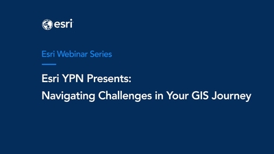 Esri YPN Presents: Navigating Challenges in Your GIS Journey - Esri Videos: GIS, Events, ArcGIS ...