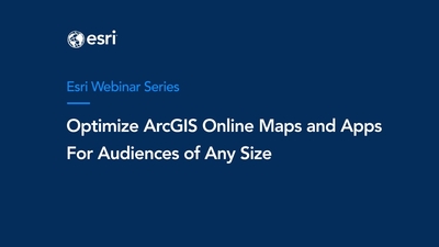 Optimize ArcGIS Online Maps and Apps for Audiences of Any Size - Esri Videos: GIS, Events ...