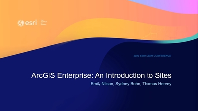 ArcGIS Enterprise: An Introduction to Sites - Esri Videos: GIS, Events ...