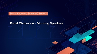 2022 SES @ Esri UC: Panel Disscusion with Morning Speakers - Esri ...
