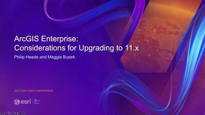 ArcGIS Enterprise: Considerations for Upgrading to 11.x - Esri Videos ...