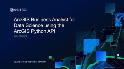 ArcGIS Business Analyst for Data Science Using the ArcGIS API for Python - Esri Videos: GIS ...