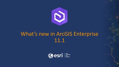 What's new in ArcGIS Enterprise 11.1 - Esri Videos: GIS, Events, ArcGIS ...