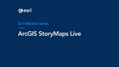 ArcGIS StoryMaps Live - May 2024 Webinar - Briefings for Government ...