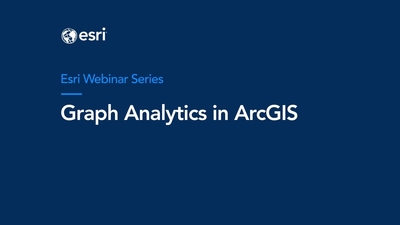 Graph Analytics in ArcGIS - Esri Videos: GIS, Events, ArcGIS Products ...