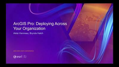 ArcGIS Pro: Deploying Across Your Organization - Esri Videos: GIS, Events, ArcGIS Products ...