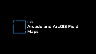 Arcade and ArcGIS Field Maps - Esri Videos: GIS, Events, ArcGIS ...