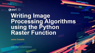 Writing Image Processing Algorithms using the Python Raster Function - Esri Videos: GIS, Events ...
