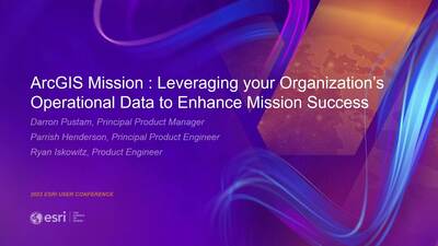 ArcGIS Mission: Leveraging your Organization's Operational Data to ...