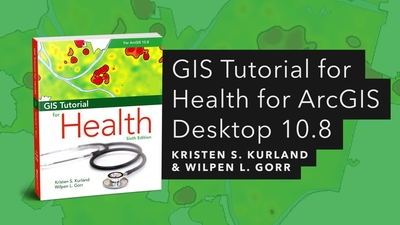 GIS Tutorial for Health for ArcGIS Desktop 10.8 | Official Esri Press ...