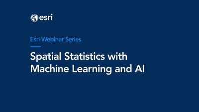 Spatial Statistics with Machine Learning and AI - Esri Videos: GIS ...