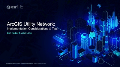 ArcGIS Utility Network: Implementation Considerations and Tips - Esri Videos: GIS, Events ...