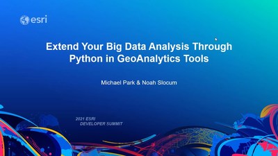 GeoAnalytics Tools: Extend Your Big Data Analysis with Python - Esri ...