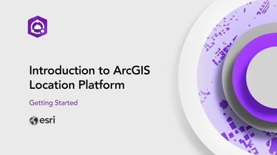 Introduction to ArcGIS Location Platform - Getting started - Esri Videos: GIS, Events, ArcGIS ...