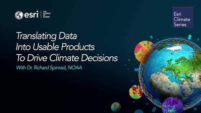 Translating data into usable products to drive climate decisions - Esri ...