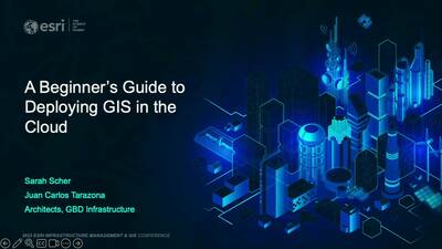 Deploying GIS in the Cloud: A Beginner’s Guide - Esri Videos: GIS, Events, ArcGIS Products ...