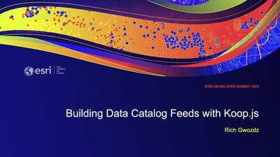 Building Data Catalog Feeds with Koop.js + - Esri Videos: GIS, Events ...