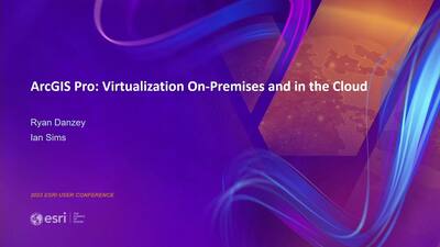 ArcGIS Pro: Virtualization On-Premises and in the Cloud - Esri Videos: GIS, Events, ArcGIS ...