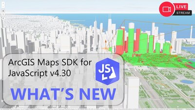 What's New: ArcGIS Maps SDK for JavaScript v4.30 - Esri Videos: GIS, Events, ArcGIS Products ...
