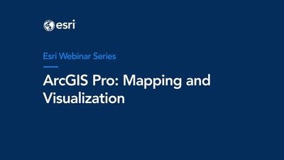 ArcGIS Pro: Mastering Mapping & Visualization - Esri Videos: GIS, Events, ArcGIS Products ...
