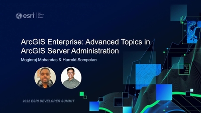 ArcGIS Enterprise: Advanced Topics in ArcGIS Server Administration ...