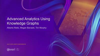 Advanced Analytics Using Knowledge Graphs - Esri Videos: GIS, Events ...