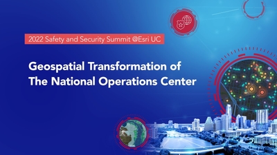 Geospatial Transformation of the National Operations Center - Esri ...