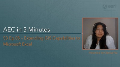 GIS for AEC in 5 min S3E05 - Extending GIS Capabilities to Microsoft Excel - Esri Videos: GIS ...