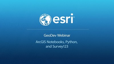 ArcGIS Notebooks, Python, and Survey123 - Esri Videos: GIS, Events ...