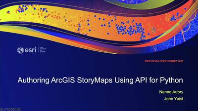 Authoring ArcGIS StoryMaps Using ArcGIS API for Python - Esri Videos ...