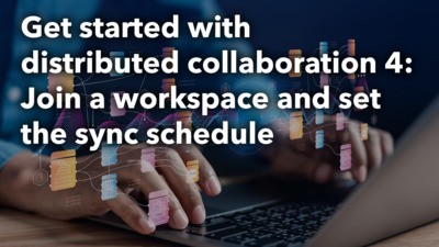 Get started with distribtued collaboration 4: Join a workspace and set the sync schedule - Esri ...