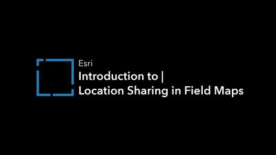 Introduction to | Location Sharing in Field Maps - Esri Videos: GIS ...