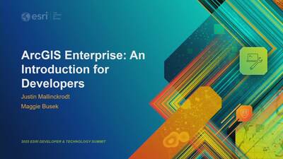 ArcGIS Enterprise: An Introduction for Developers - Esri Videos: GIS, Events, ArcGIS Products ...