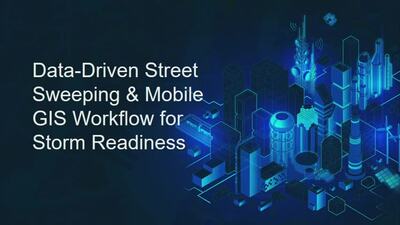 Data-Driven Street Sweeping & Mobile GIS Workflow for Storm Readiness ...