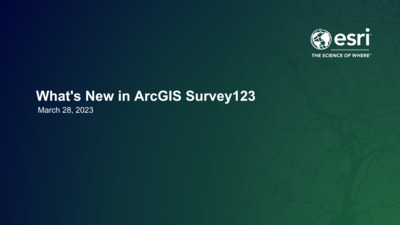 What's New in ArcGIS Survey123 March 2023 Webinar - Esri Videos: GIS ...