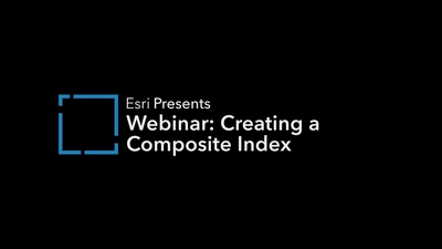 Webinar: Creating a composite index - Esri Videos: GIS, Events, ArcGIS Products & Industries