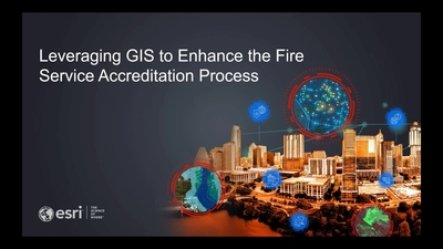 Leveraging GIS to Enhance the Fire Service Accreditation Process - Esri Videos: GIS, Events ...