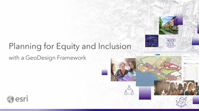 Planning for Equity and Inclusion with a Geodesign Framework - Esri ...