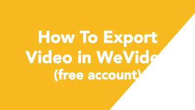 11 How To Export Video in WeVideo (free account) - Edutube