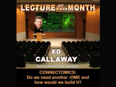 Ed Callaway – Connectomics: Do we need another -OME and how would we ...