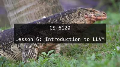 CS 6120: Lesson 6: Introduction to LLVM - Video on Demand